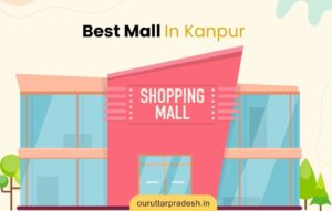 4 Best Malls in Kanpur for Shopping, Food & Fun
